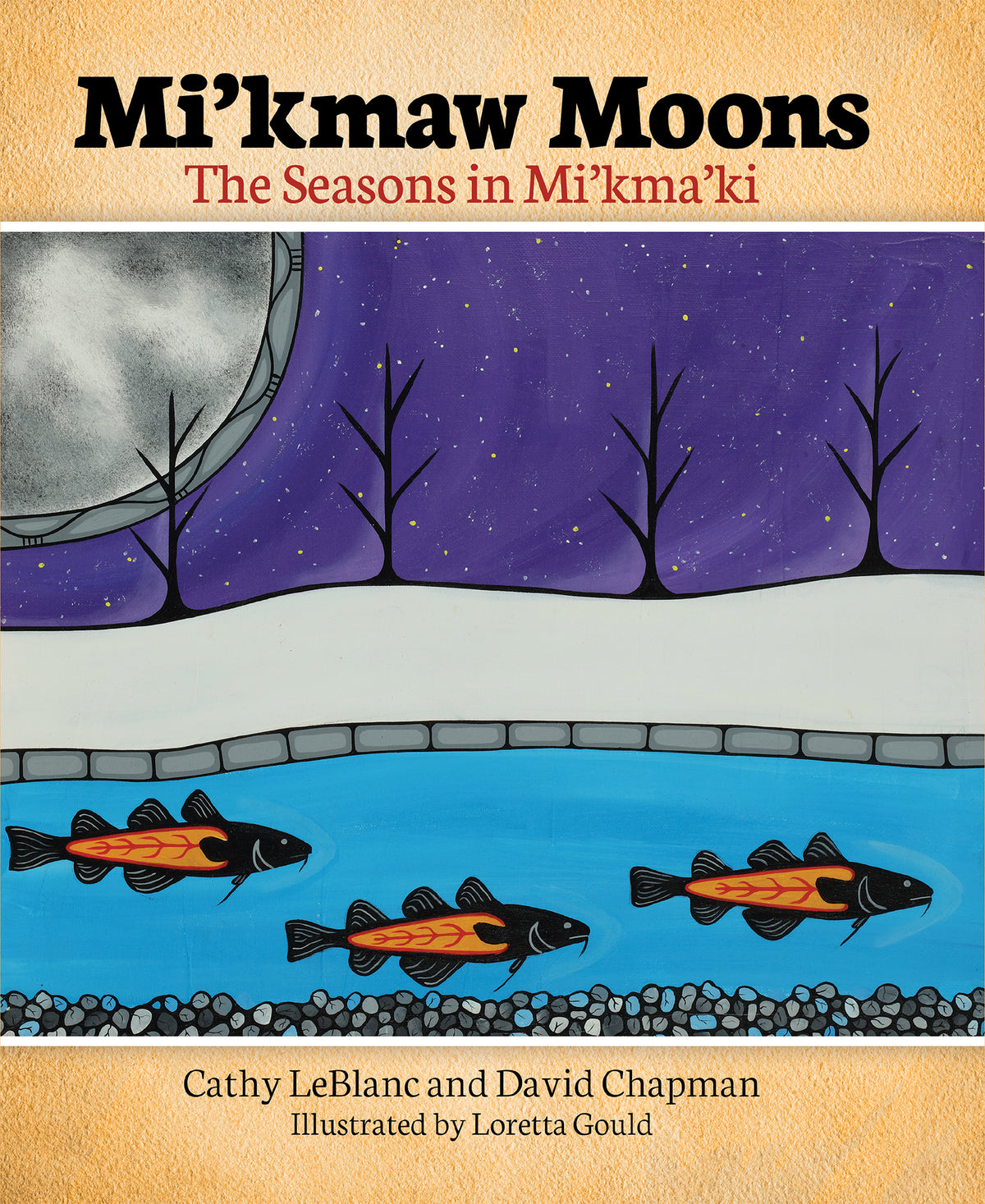 Mi’kmaw Moons: The Seasons in Mi'kma'ki by Cathy LeBlanc and David Cha ...